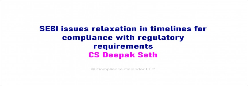 SEBI issues relaxation in timelines for compliance with regulatory ... SEBI issues relaxation in timelines for compliance with regulatory ...