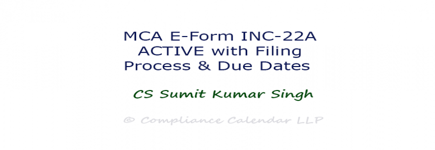 MCA E-Form INC-22A - ACTIVE with Filing Process and Due Dates By CS ...